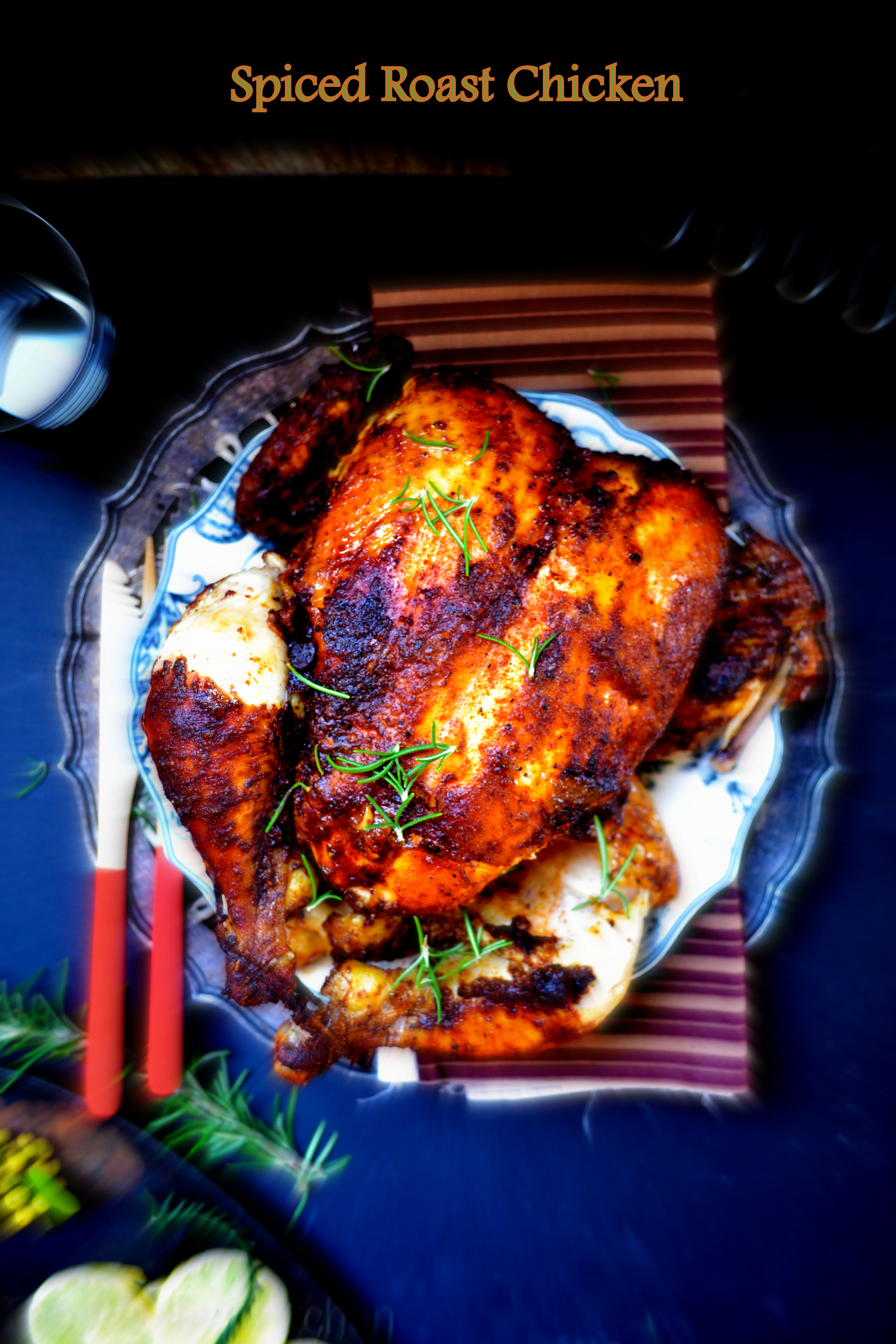 “Perfect” Roast Chicken: Spicy and Succulent! - The Primlani Kitchen ...